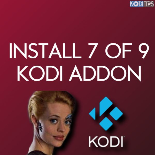 How To Quickly Install The 7 Of 9 Kodi Addon 2022 Kodi Tips