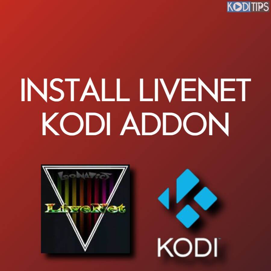 How to Quickly Install the LiveNet Kodi Addon? [2022] - Kodi Tips